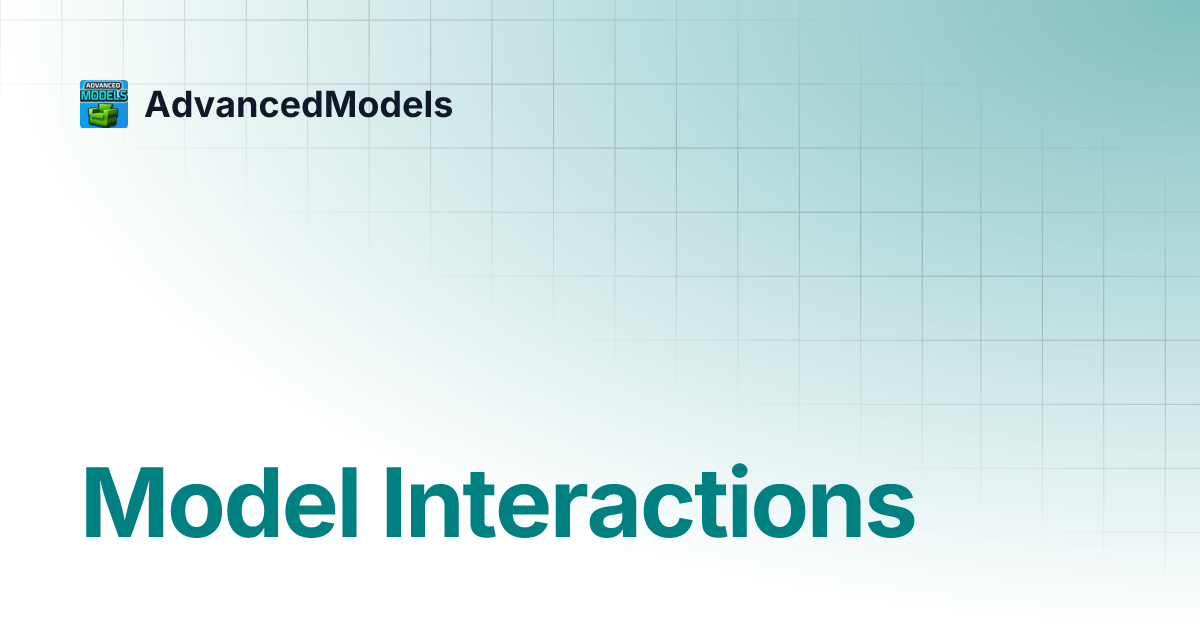 Model Interactions | AdvancedModels